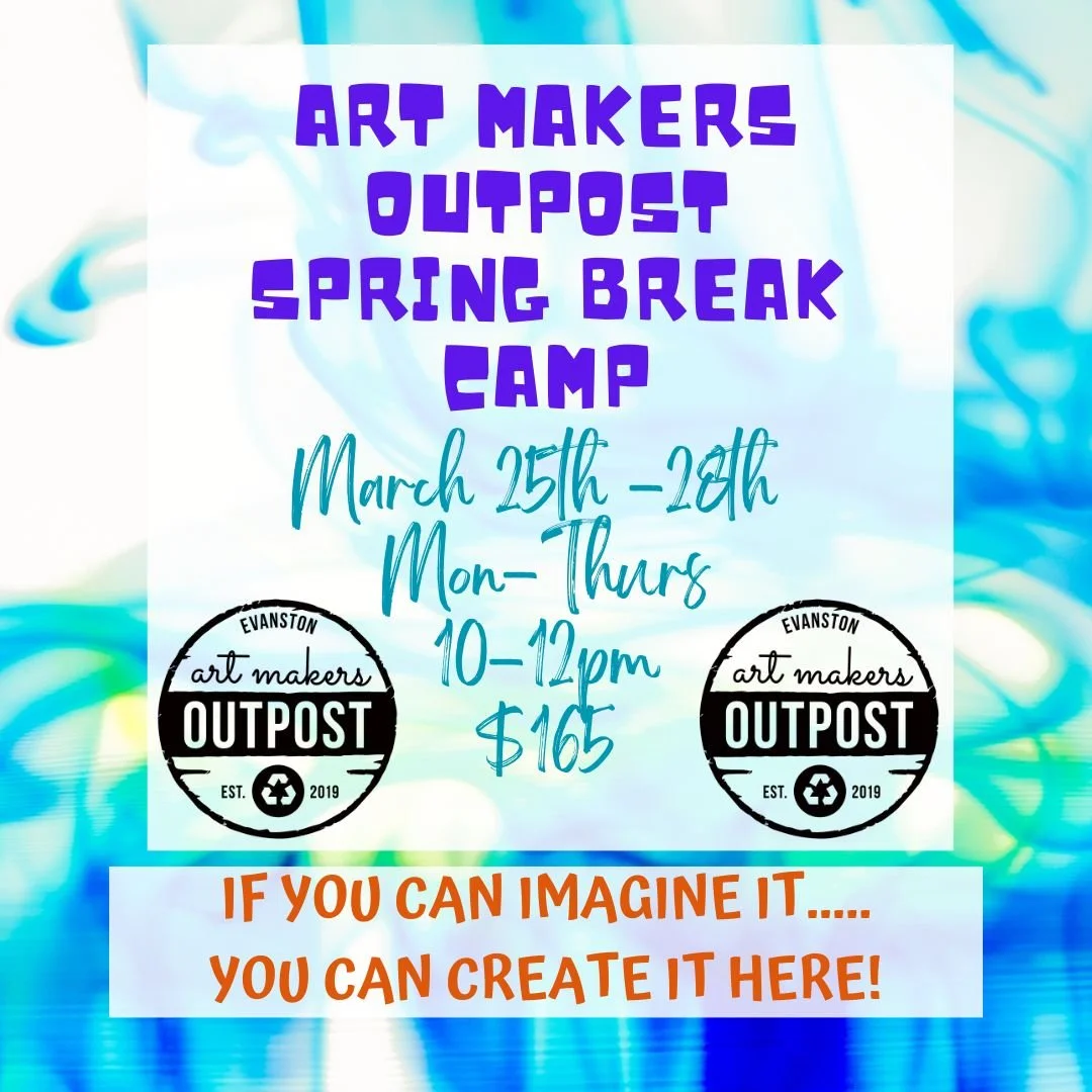 2024 Spring Break Camp March 25-28, 2024 — ART MAKERS OUTPOST