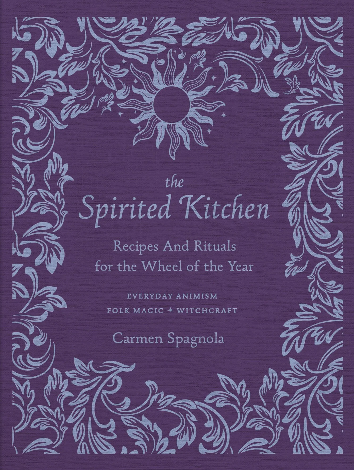 The Spirited Kitchen Cookbook — Carmen Spagnola | Truth, Spirit ...