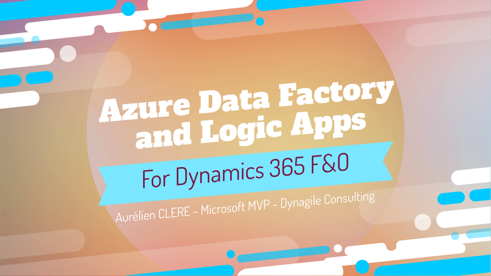 Azure Data Factory and Logic Apps for Dynamics 365 Finance and ...