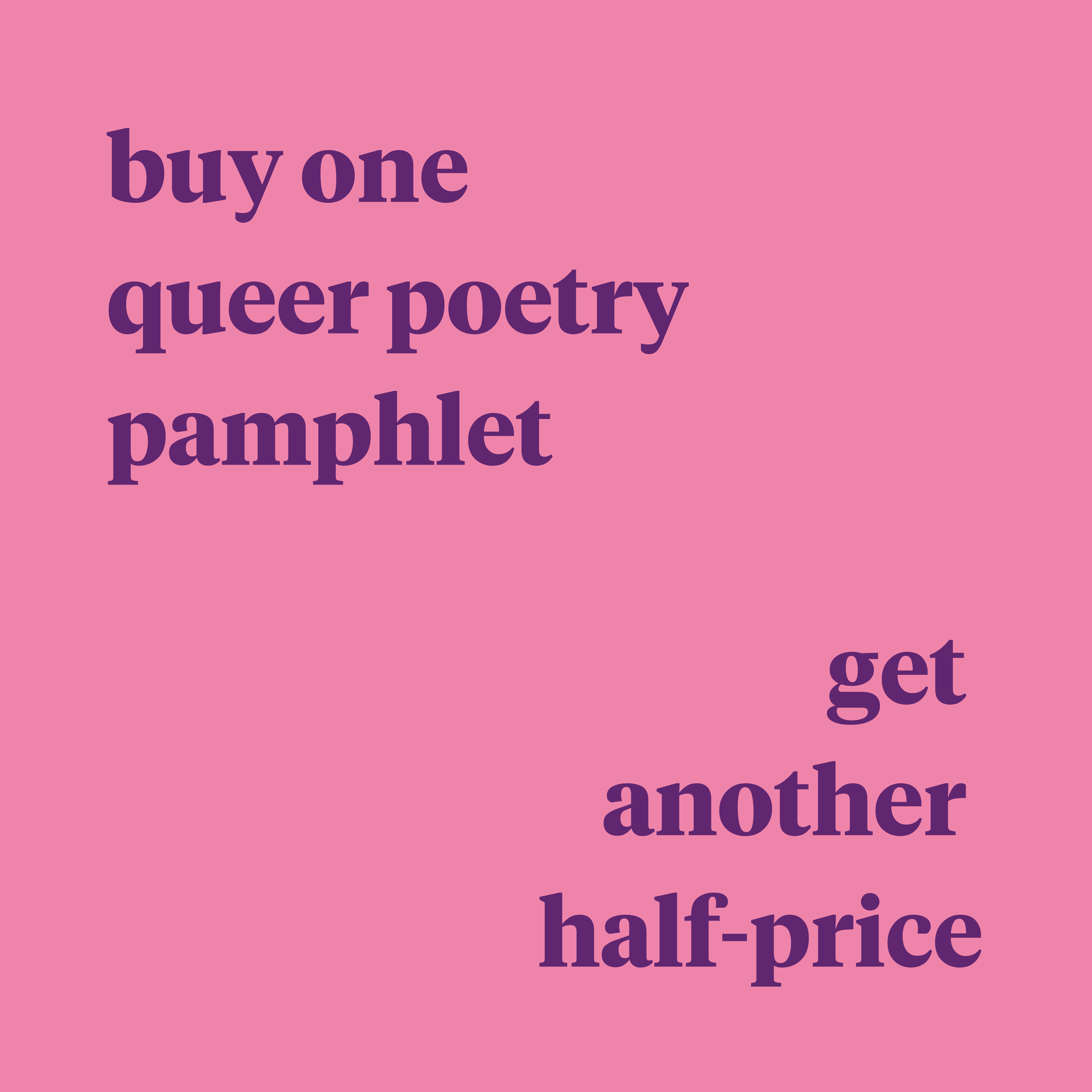 Buy one queer poetry pamphlet, get another half price — fourteen poems