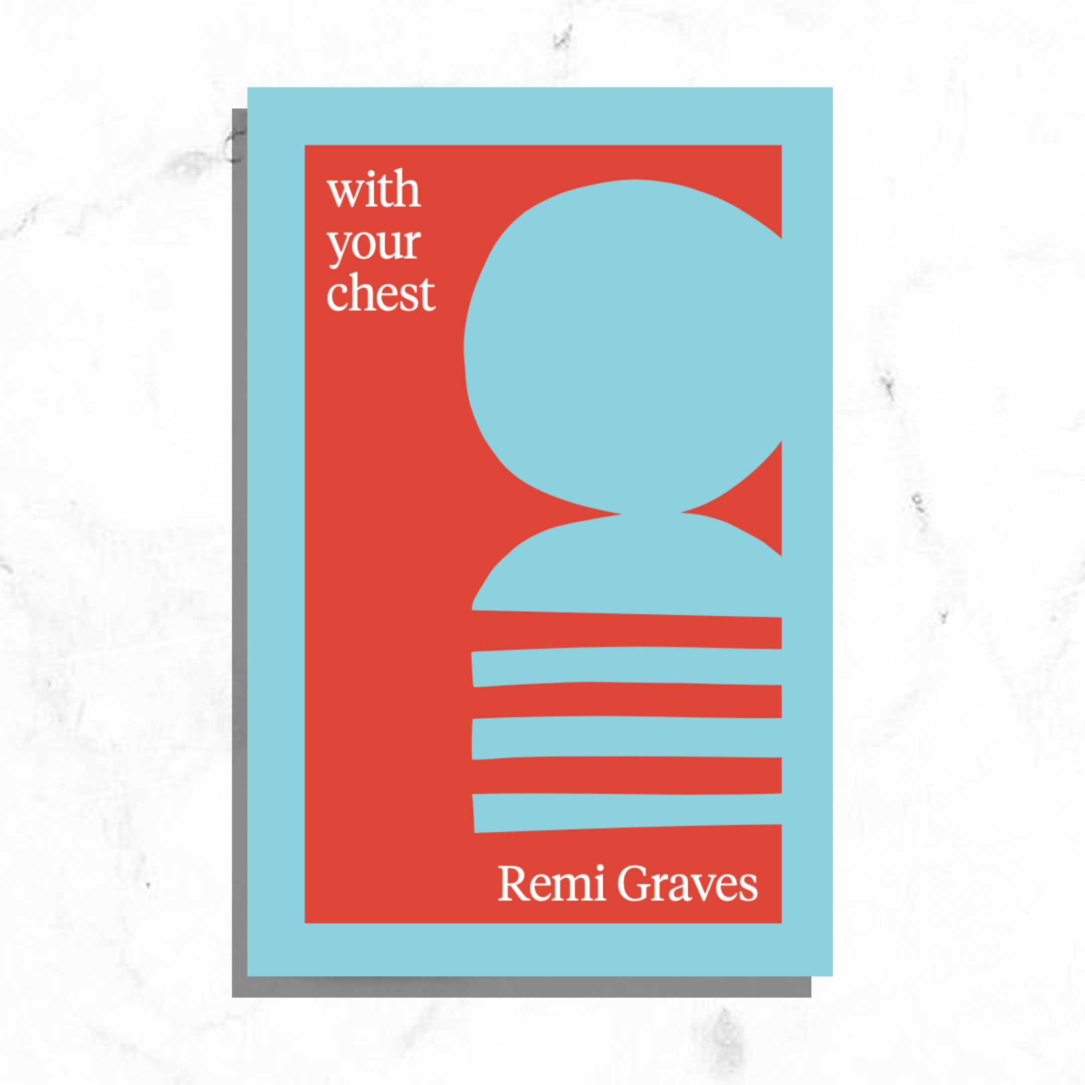 With Your Chest By Remi Graves Fourteen Poems