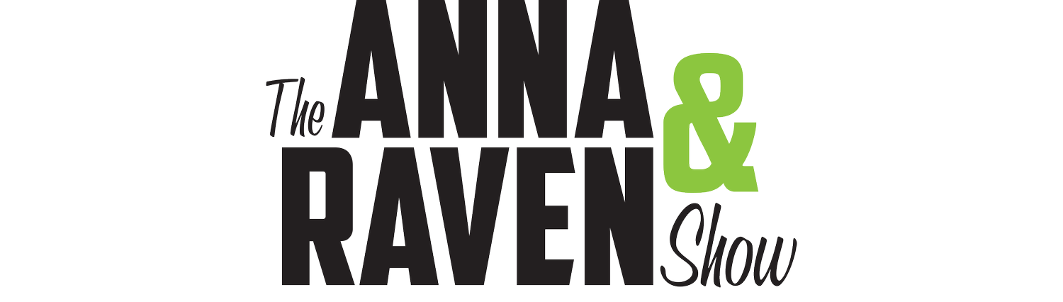 Where do you listen? — The Anna & Raven Show