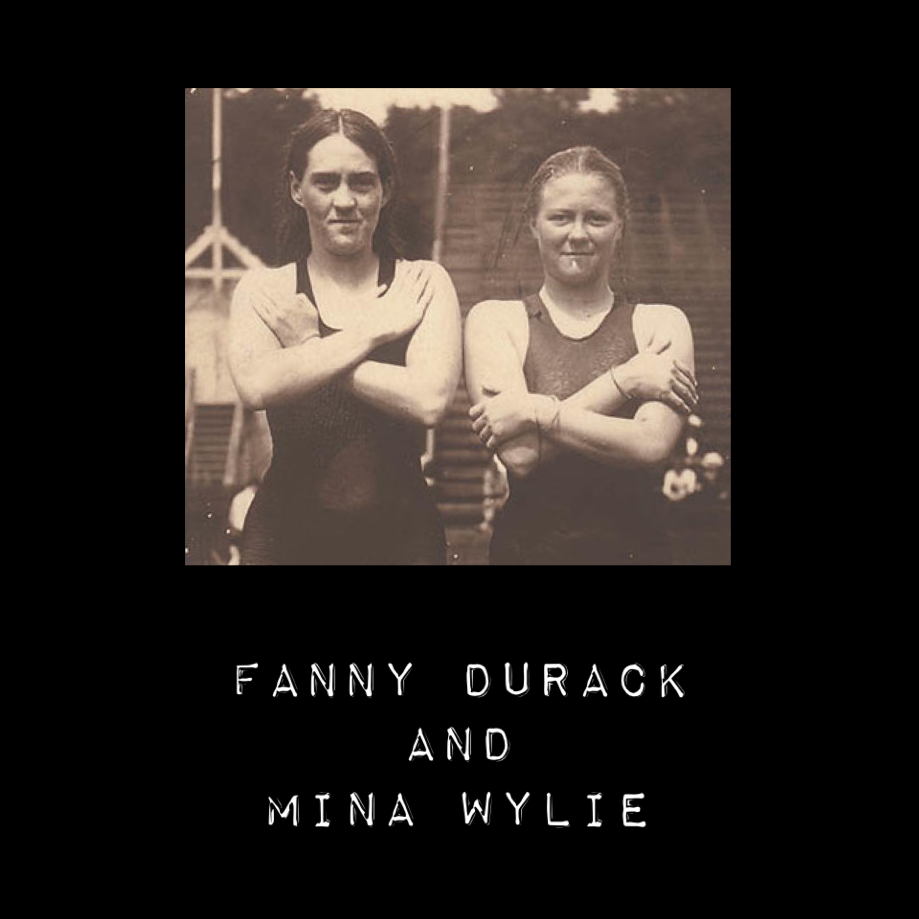 The Water is Where (Fanny Durack & Mina Wylie) — WELL-BEHAVED WOMEN