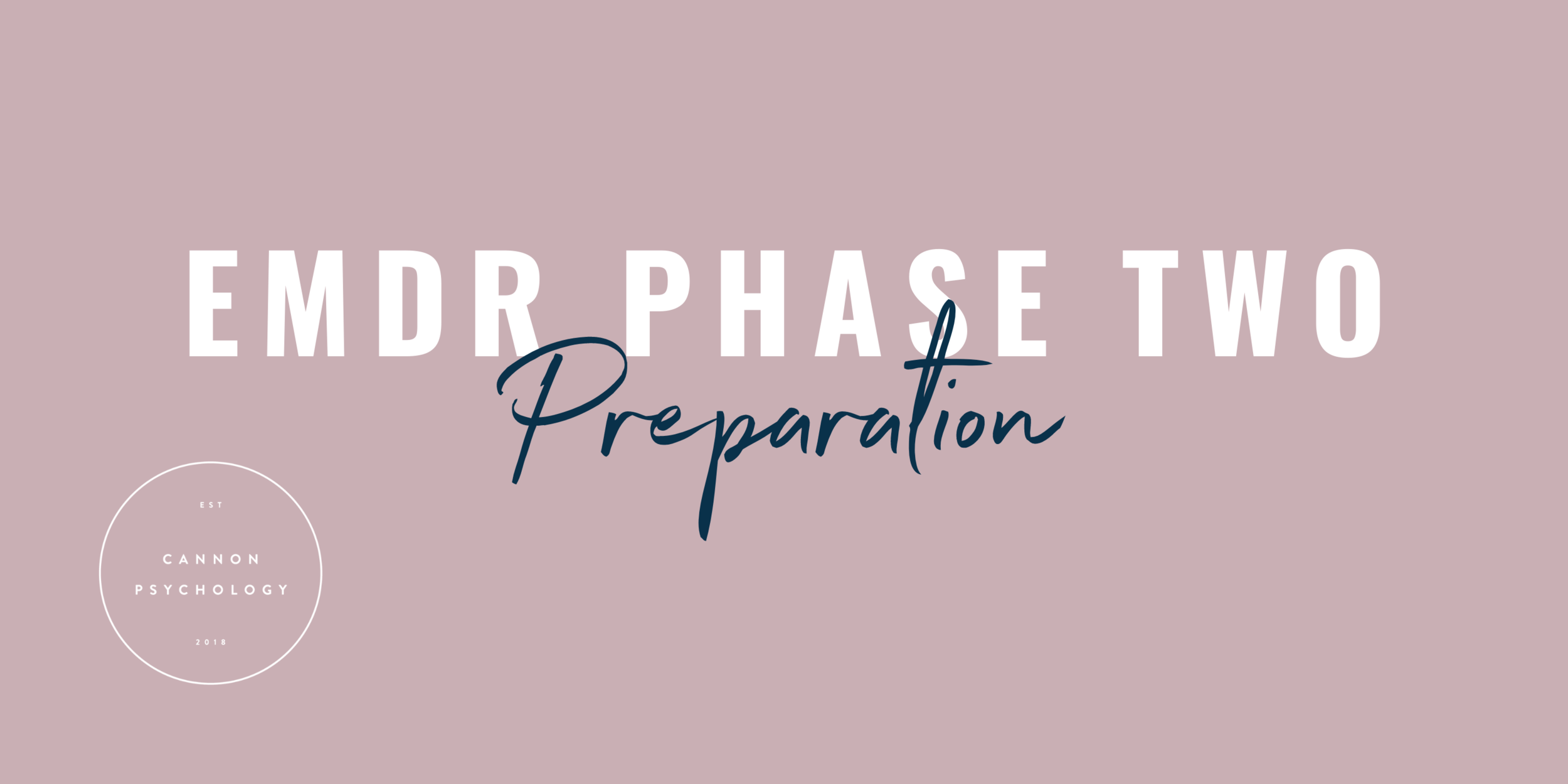 EMDR Phase Two: Preparation for EMDR Desensitization