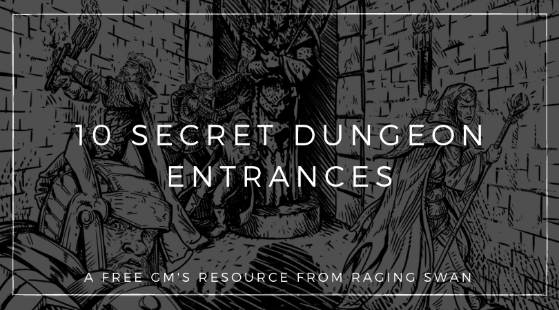 10 Secret Dungeon Entrances — Raging Swan Press