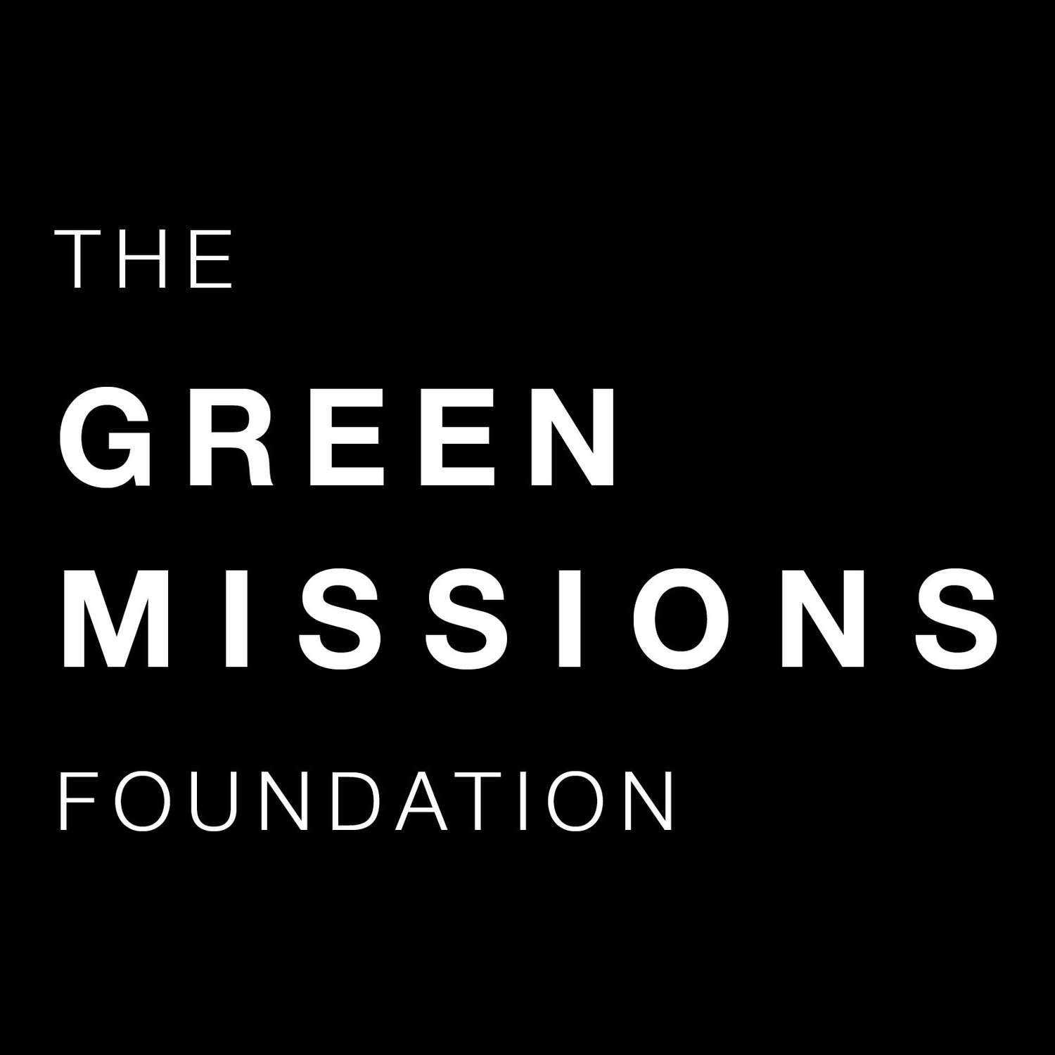 GREEN MISSIONS FOUNDATION GREEN MISSIONS FOUNDATION