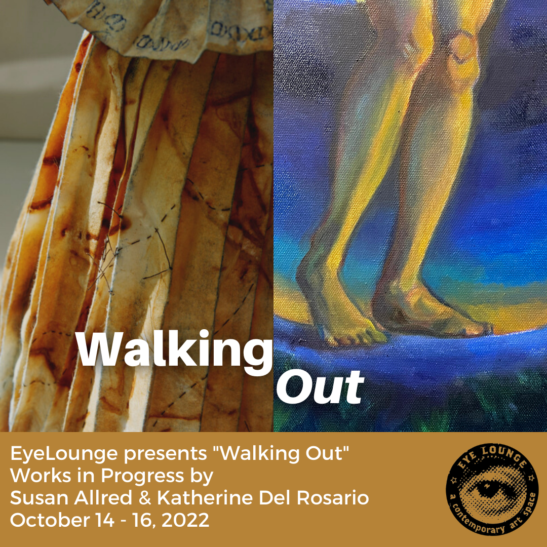 WIP Susan Allred & Katherine Del Rosario : Walking Out — Eye Lounge
