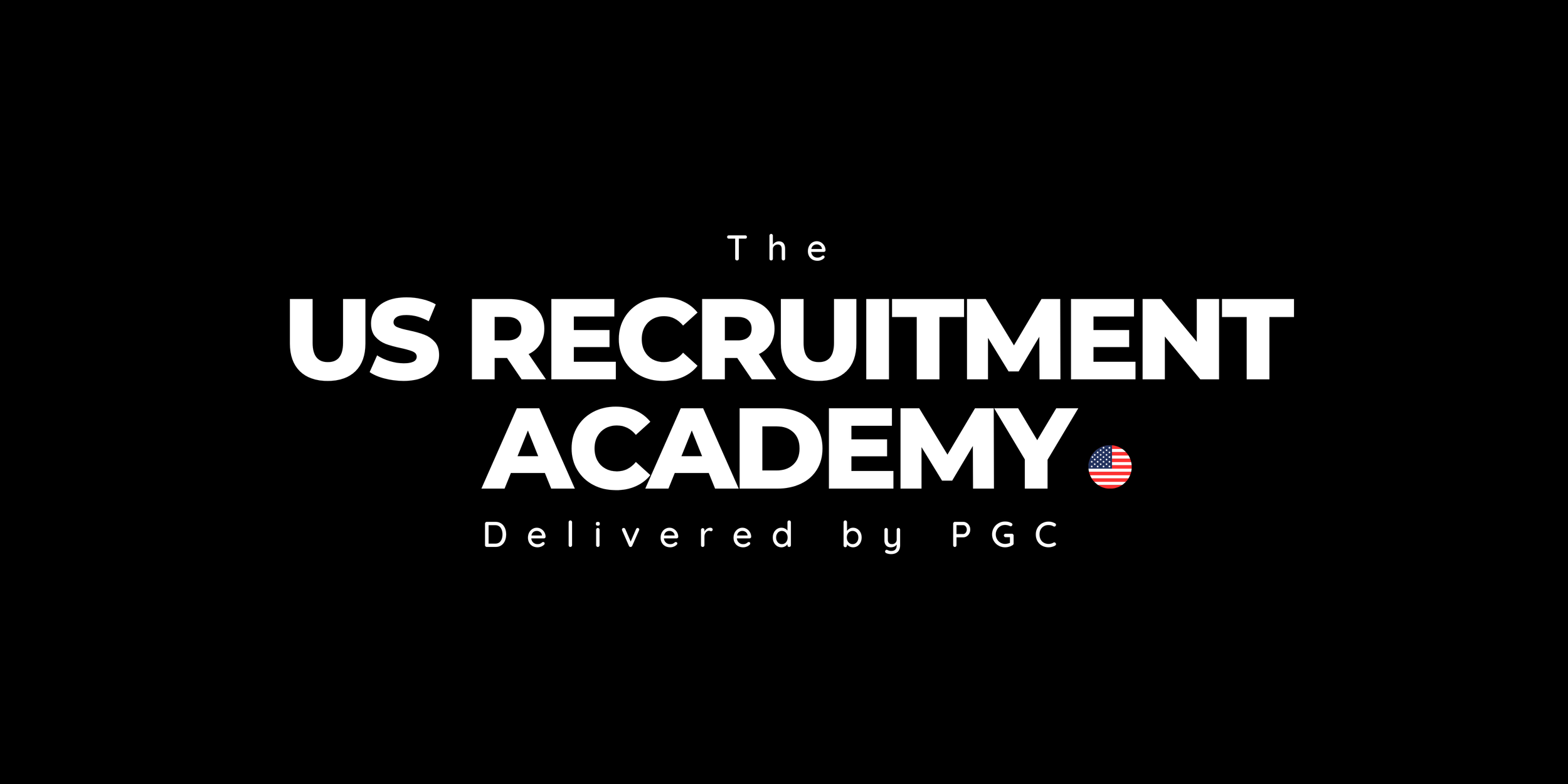 The US Recruitment Academy — PGC Group | Employer of Record - USA & Canada