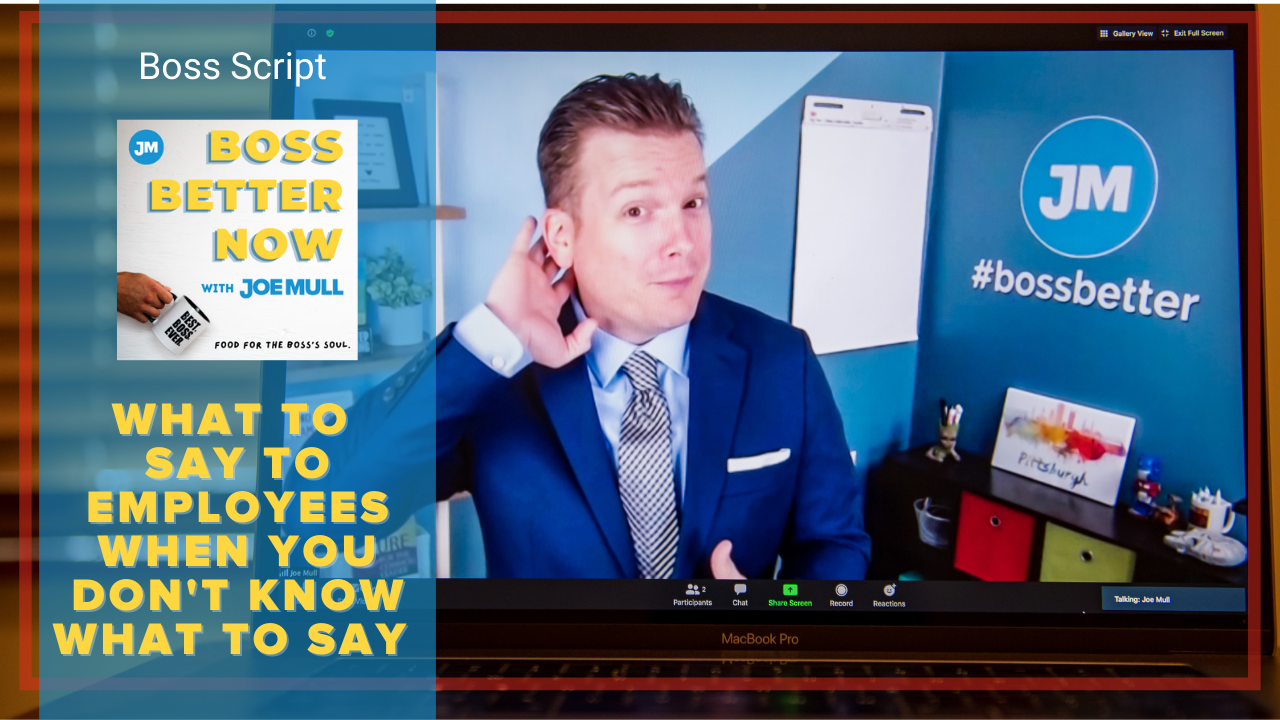 What To Say To Employees When You Don t Know What To Say Joe Mull what-to-say-to-employees-when-you-don-t-know-what-to-say-joe-mull