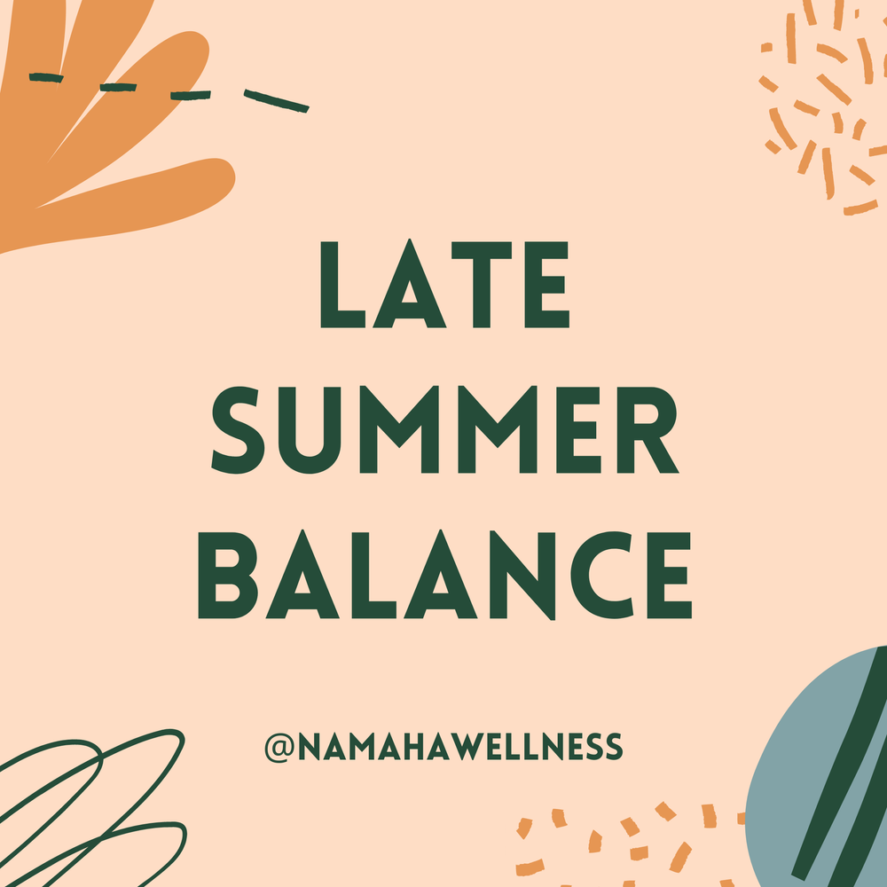 6 Ways to Find Balance in the Late Summer Season. — Acupuncture & Vedic ...