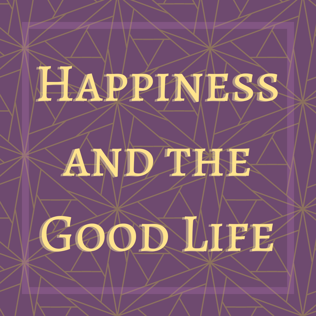Happiness and the Good Life: What is the Meaning of Life? — Beatrice ...