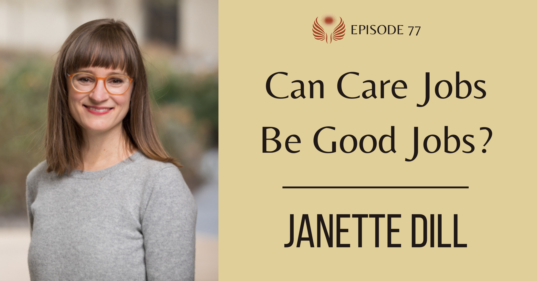 Can Care Jobs Be Good Jobs? with Janette Dill — Beatrice Institute