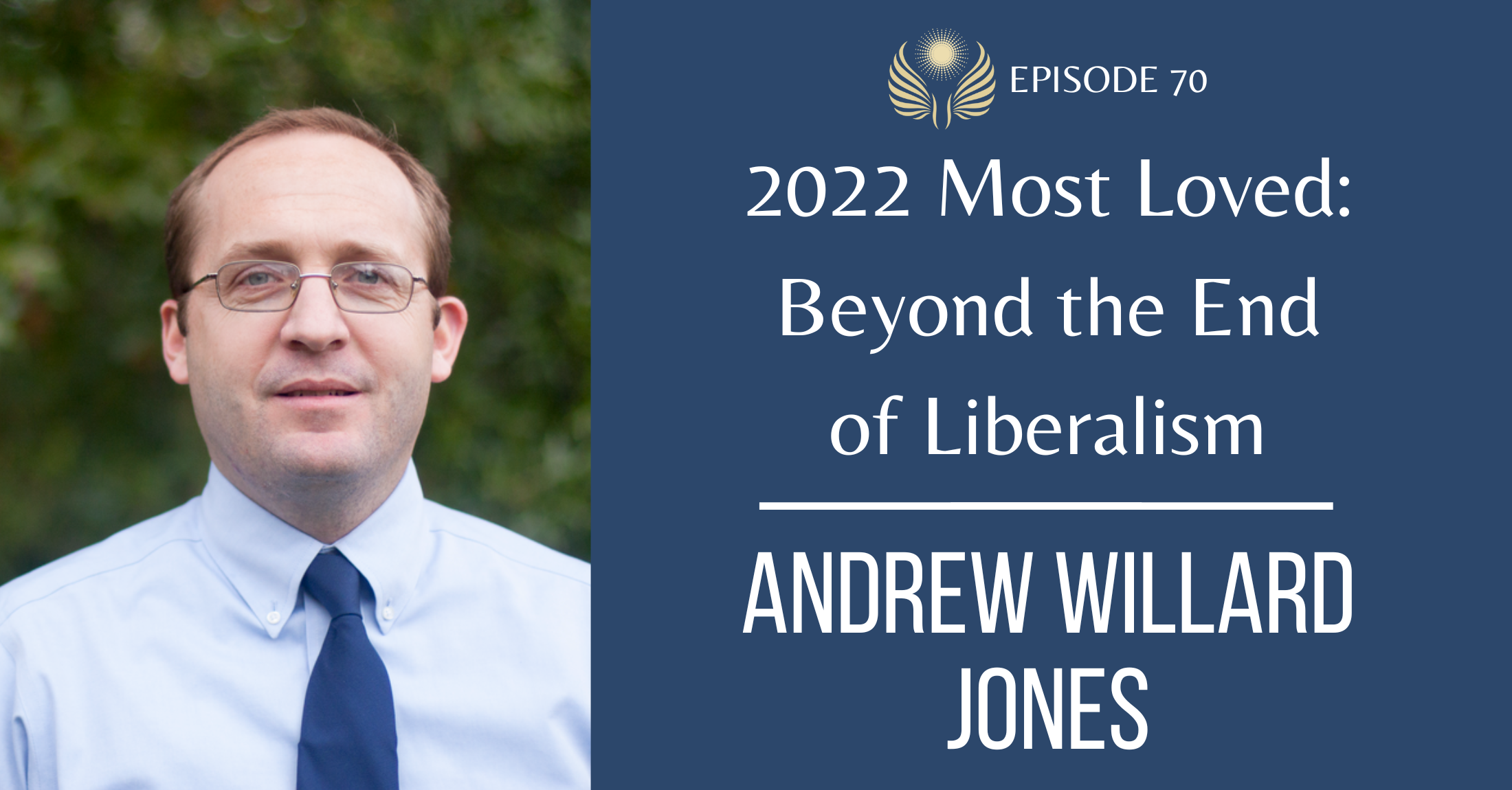 2022 Most Loved: Beyond the End of Liberalism with Andrew Willard Jones ...