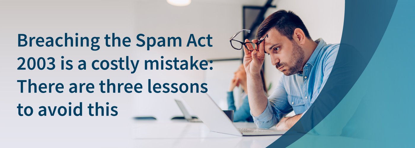 Spam Act 2003 – Three important lessons to avoid expensive mistakes ...