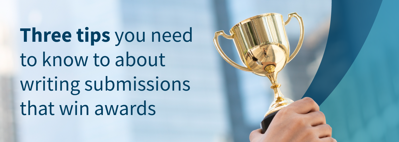 Three tips you need to know about writing submissions that win awards ...