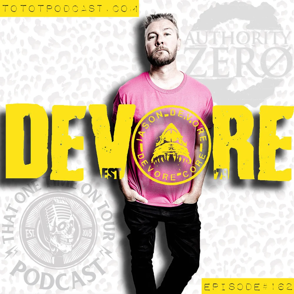 Episode 162 - That One Time On Tour with Jason Devore of Authority Zero ...