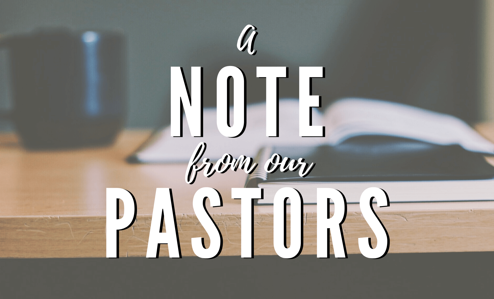 A Note from Our Pastors: Opportunities to Walk in Love — Kingsway