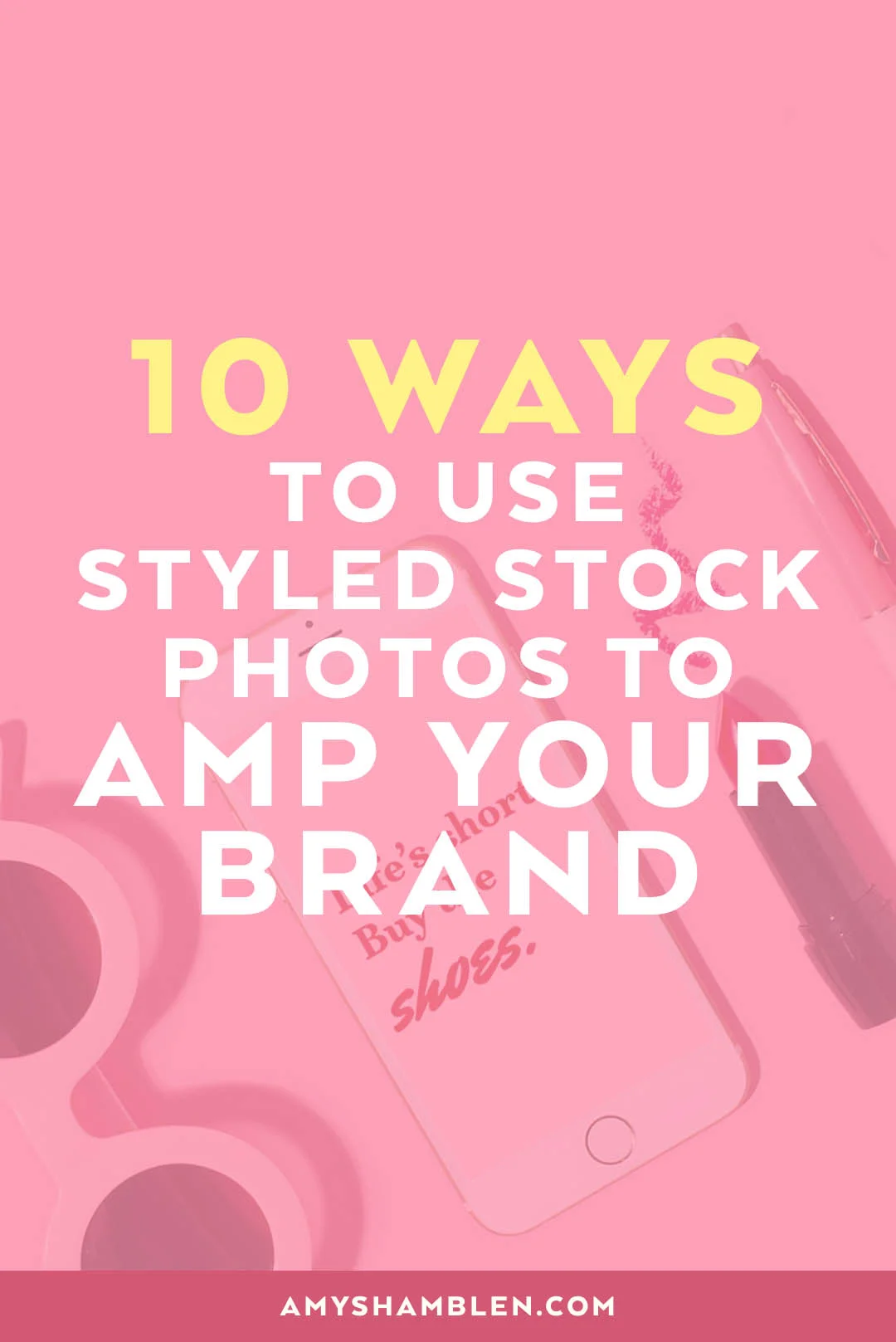 10 Ways to Use Styled Stock Photos to Amp Your Brand — Amy Shamblen ...