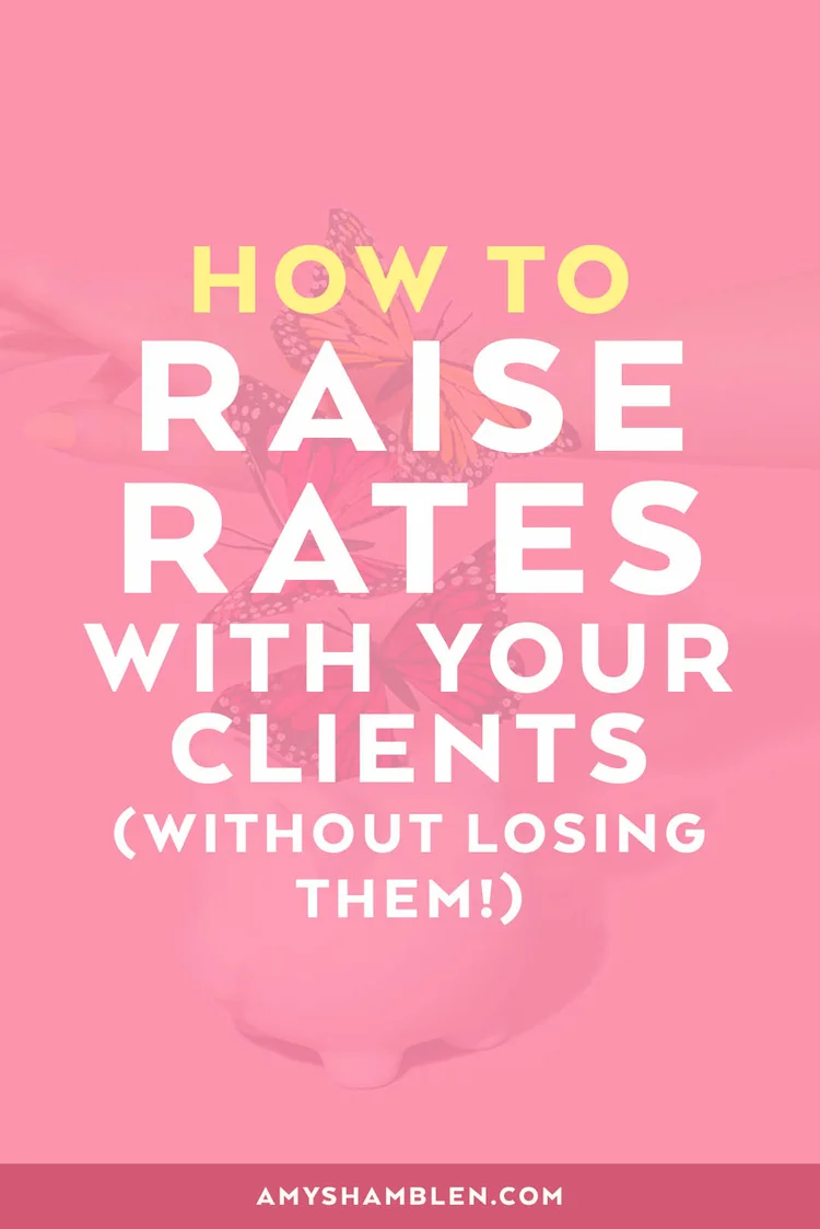 How to Raise Rates with Your Clients (Without Losing Them!) — Amy ...