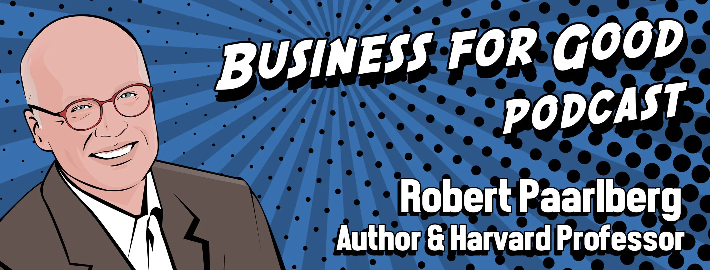 Episodes — Business for Good Podcast with Paul Shapiro — Business for ...