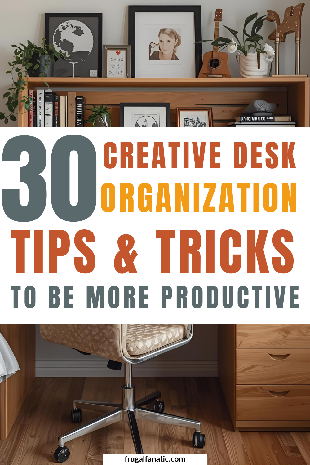 30 Desk Organization Ideas to Create a More Productive Workspace