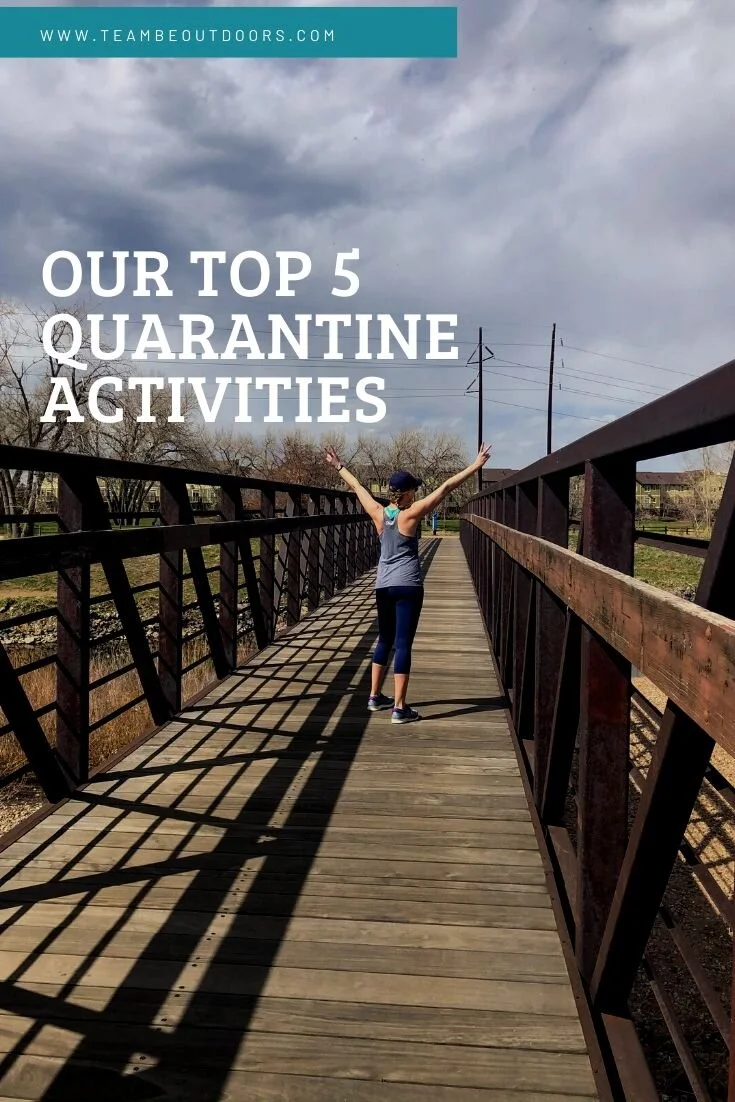 Our Top 5 Quarantine Activities — Team Be Outdoors