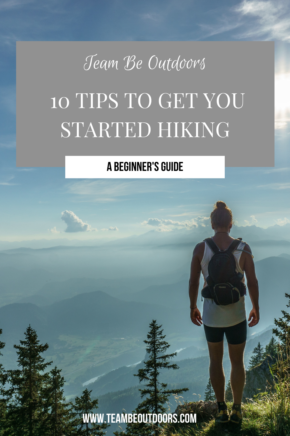 Beginners Guide to Hiking: 10 Tips to Get Started — Team Be Outdoors