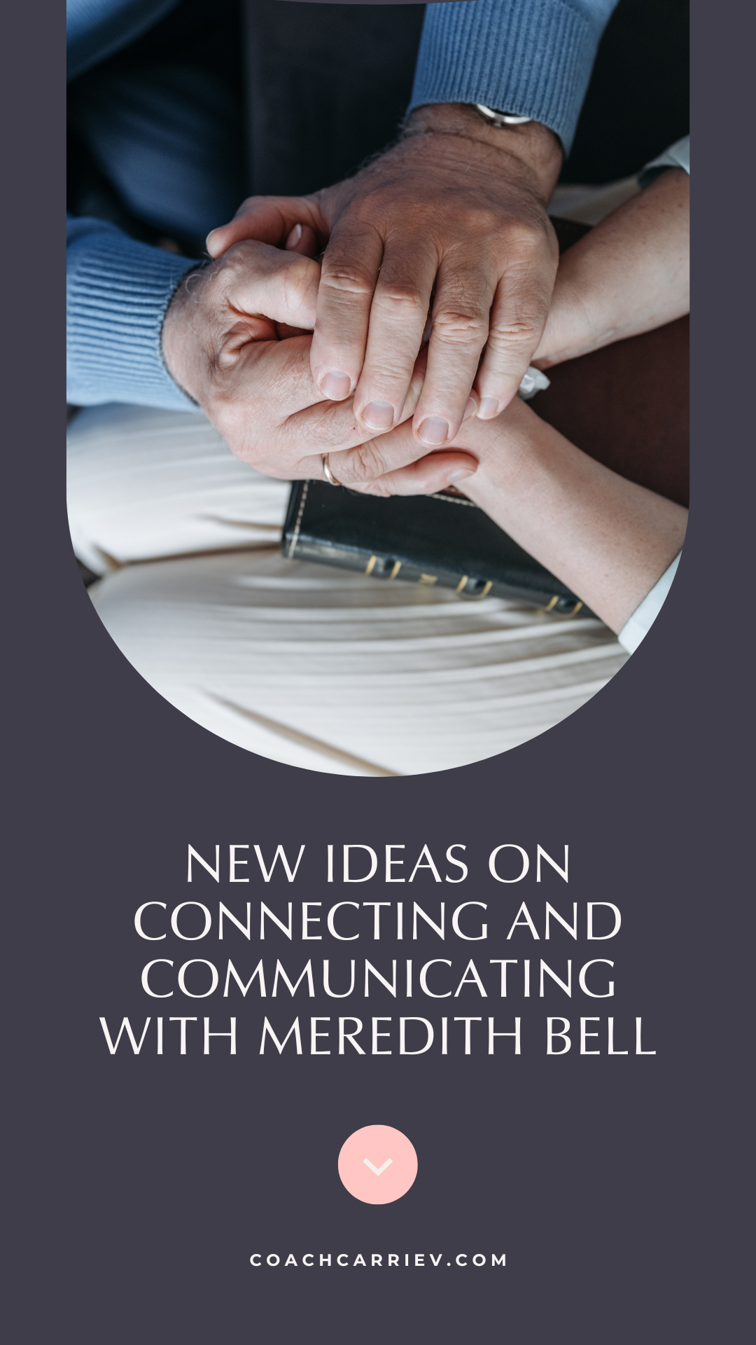New Ideas on Connecting and Communicating with Meredith Bell — Carrie Vee