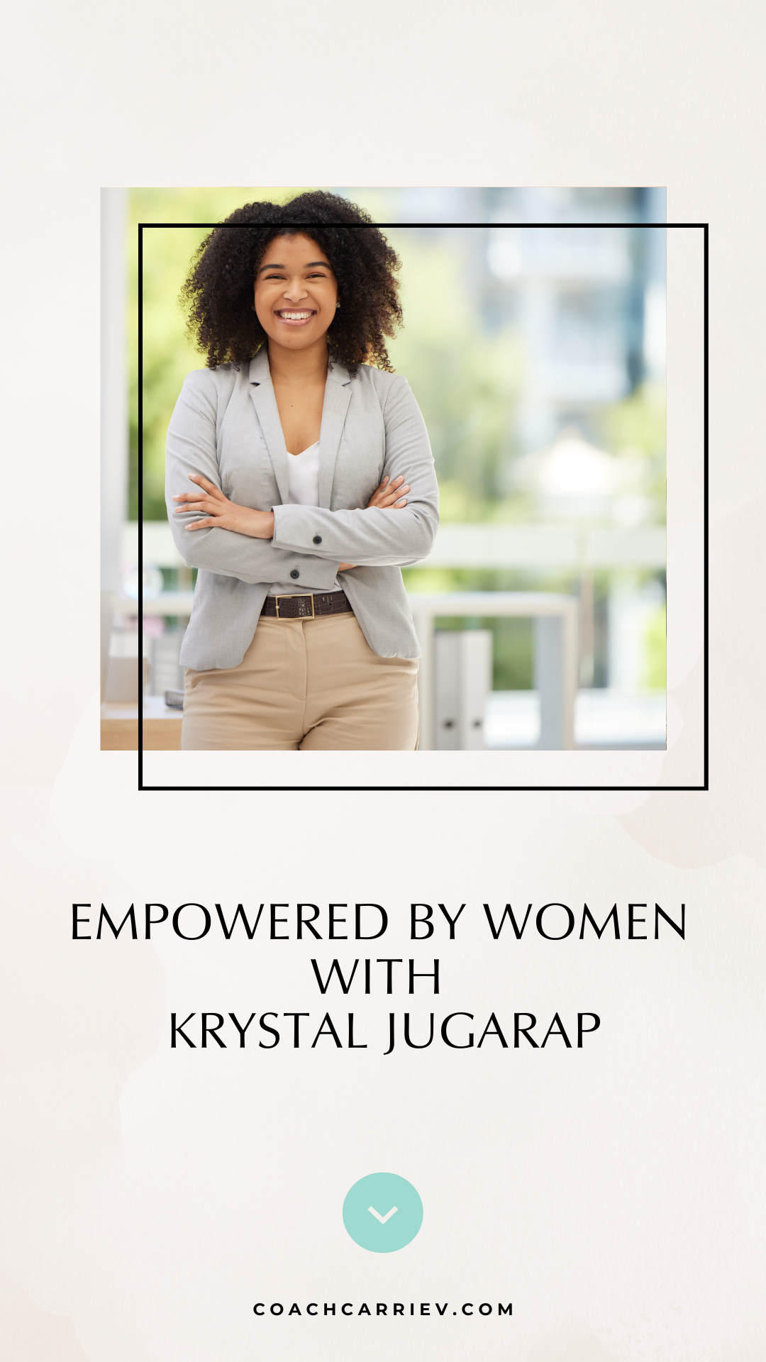 Empowered by Women with Krystal Jugarap — Carrie Vee
