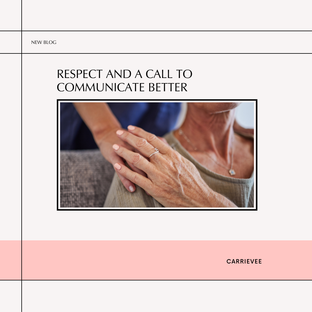 Respect and A Call to Communicate Better — Carrie Vee