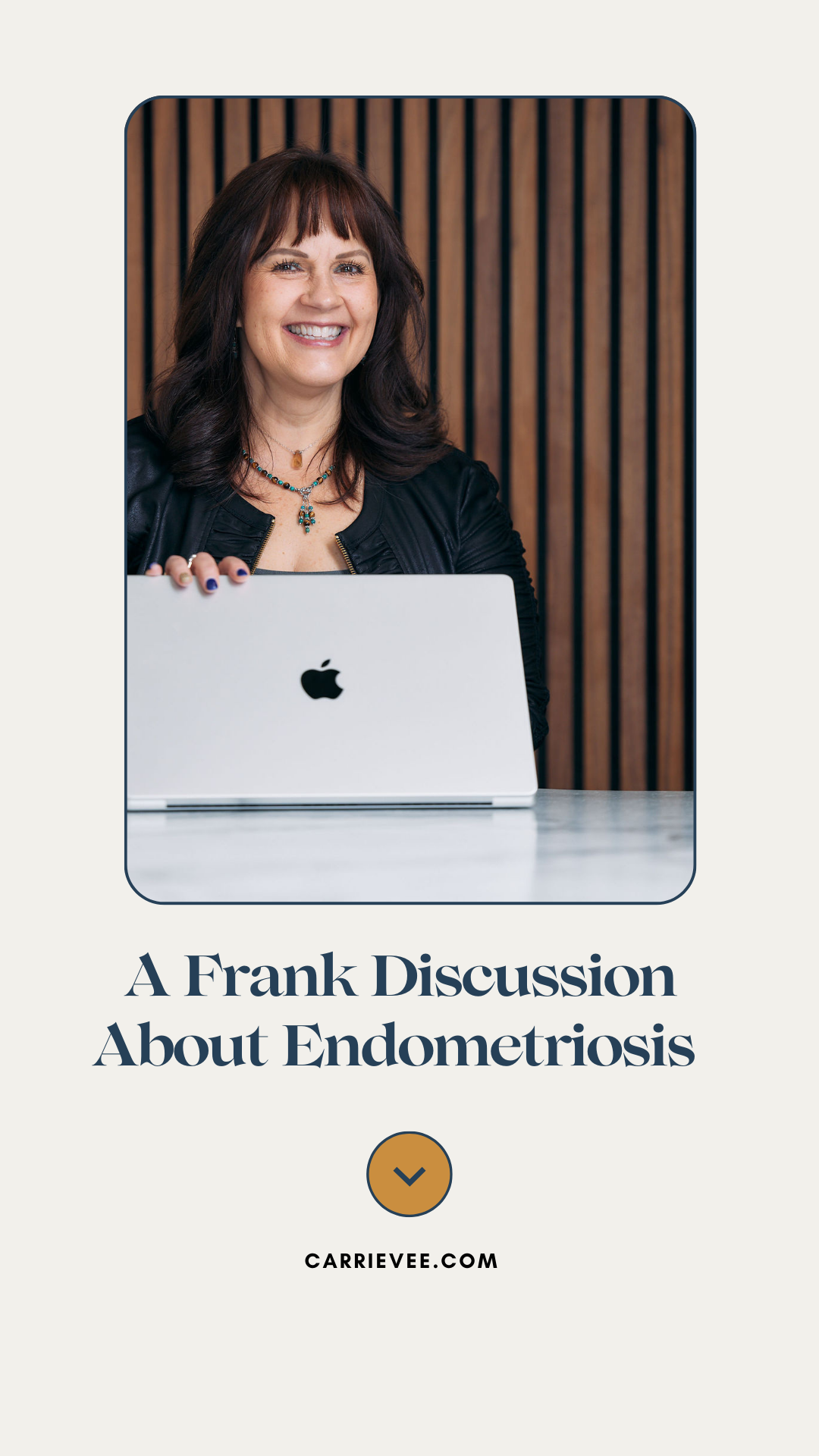 A Frank discussion about endometriosis — Carrie Vee