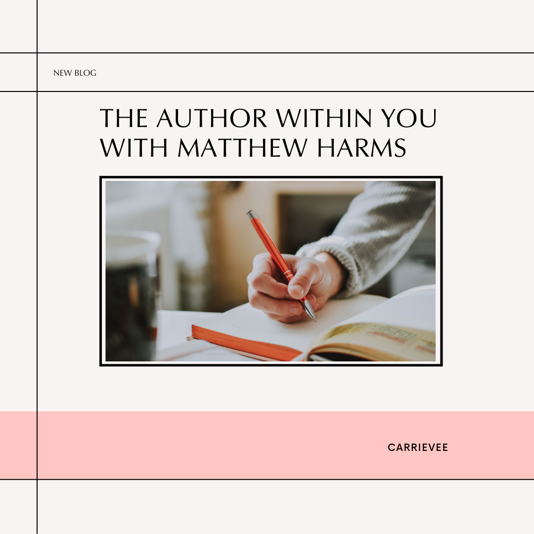The Author Within You with Matthew Harms — Carrie Vee