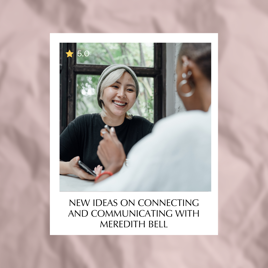 New Ideas on Connecting and Communicating with Meredith Bell — Carrie Vee