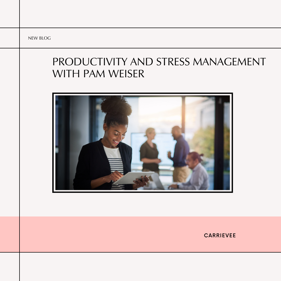 Productivity and Stress Management with Pam Weiser — Carrie Vee
