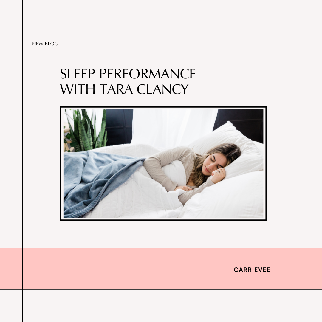Sleep Performance with Tara Clancy — Carrie Vee