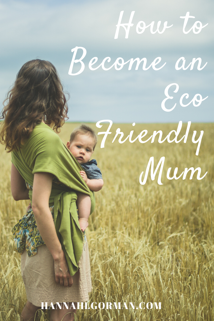 How to be an Eco-friendly Mum. — Living Green