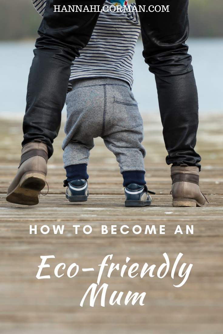 How to be an Eco-friendly Mum. — Living Green