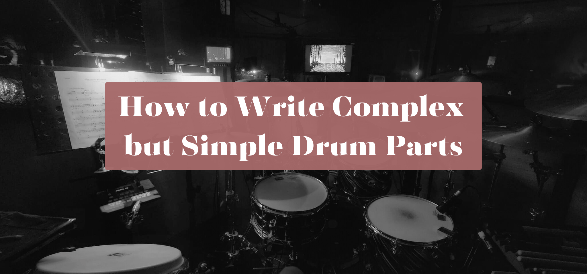 How to Write Complex, but Simple Drums Parts — Cypress Bartlett