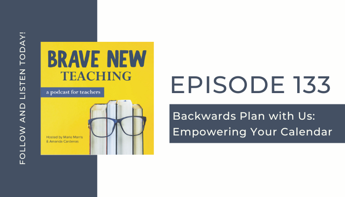 Backwards Plan with Us: Empowering Your Calendar [S5 E133] — Brave New ...