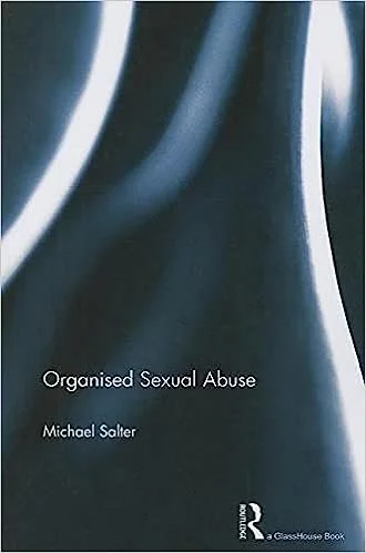 Michael Salter’s Organized Sexual Abuse — SAFE (Survivors Against ...
