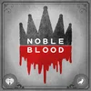 Noble Blood — Grim & Mild