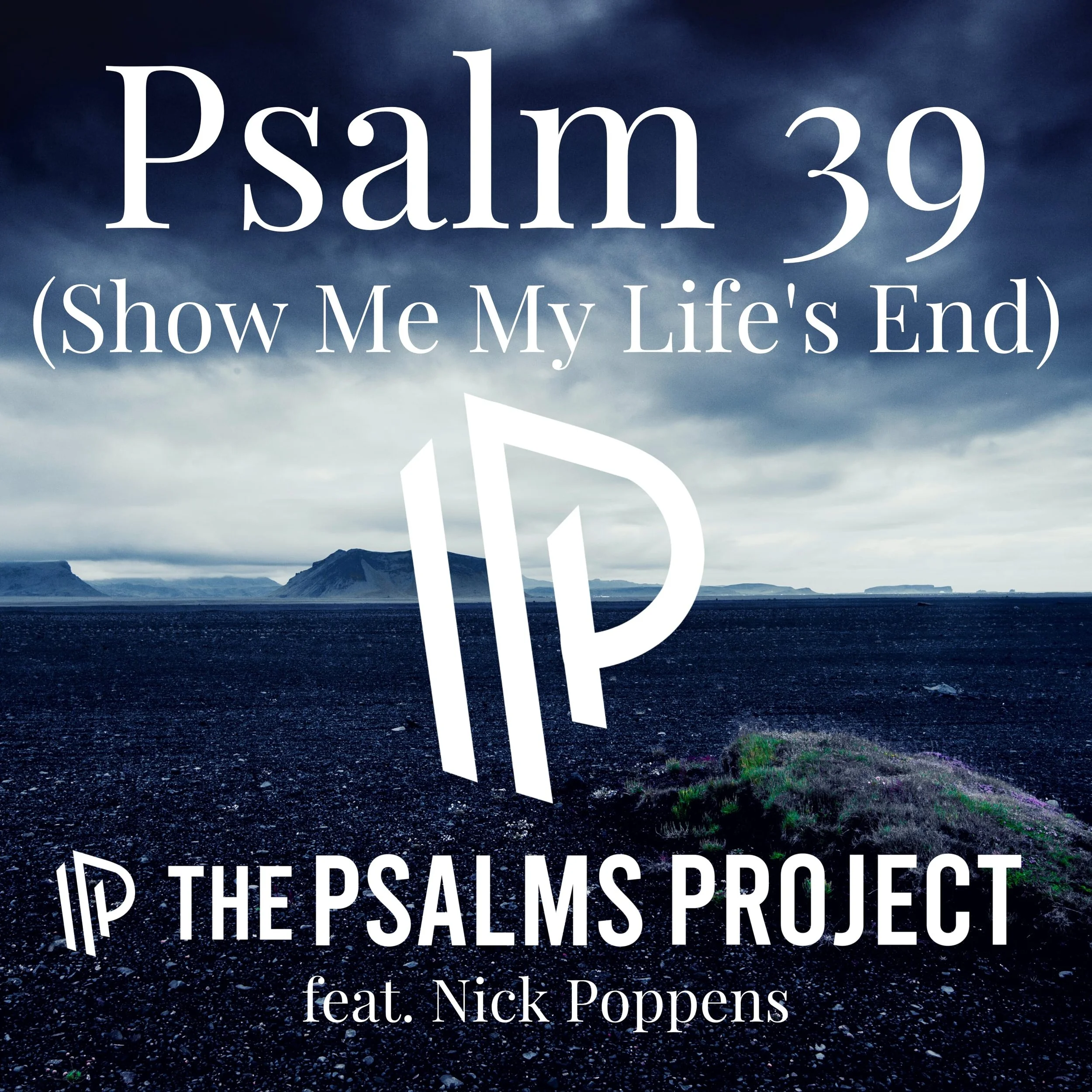Psalm 39 Show Me My Life s End The Psalms Project