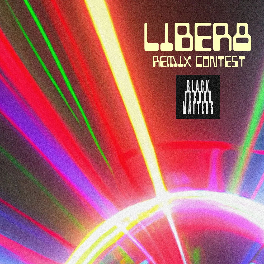 Liber8 Remix Contest — BLACK TECHNO MATTERS