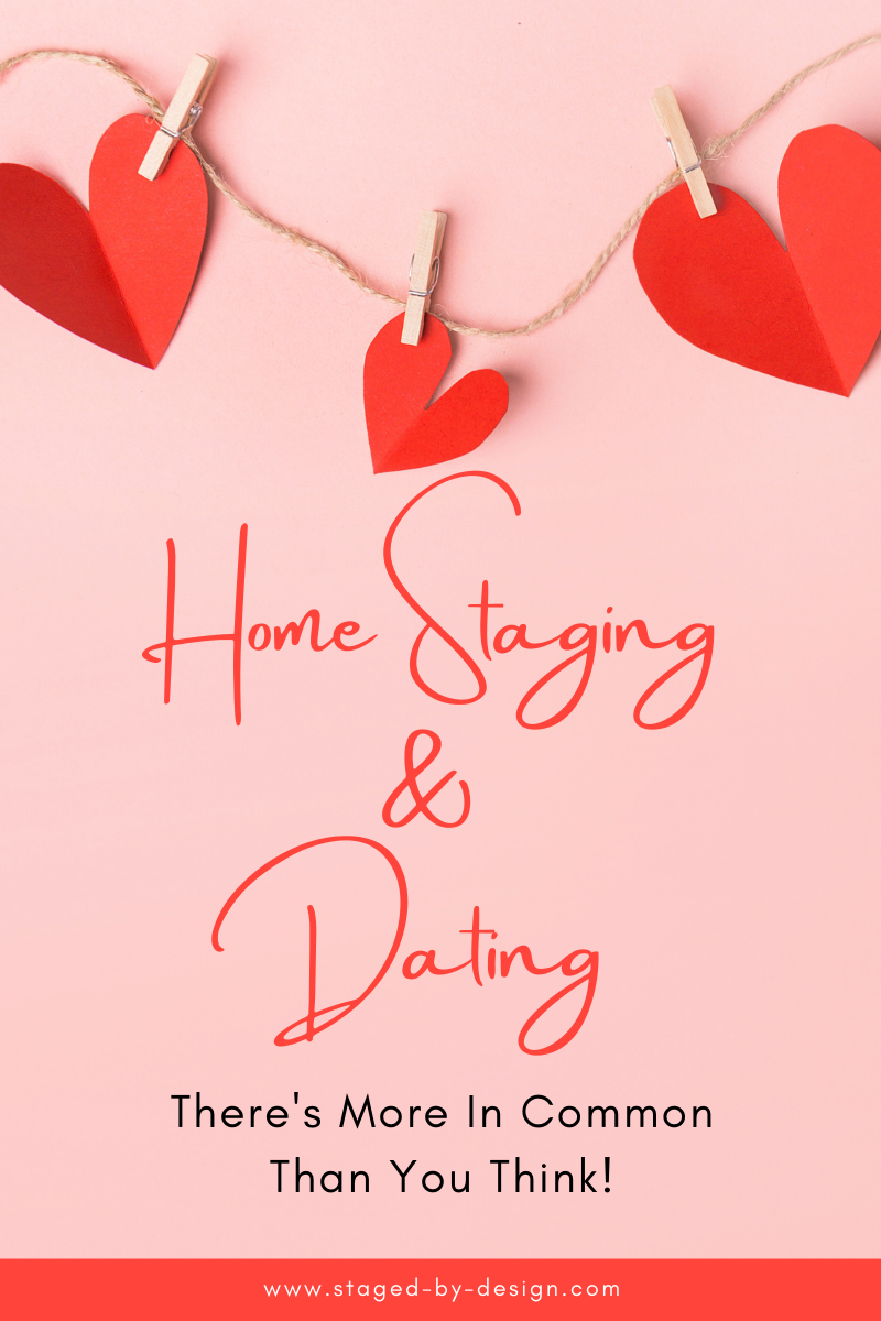 Home Staging and Dating Have More in Common than you Think — Staged by ...