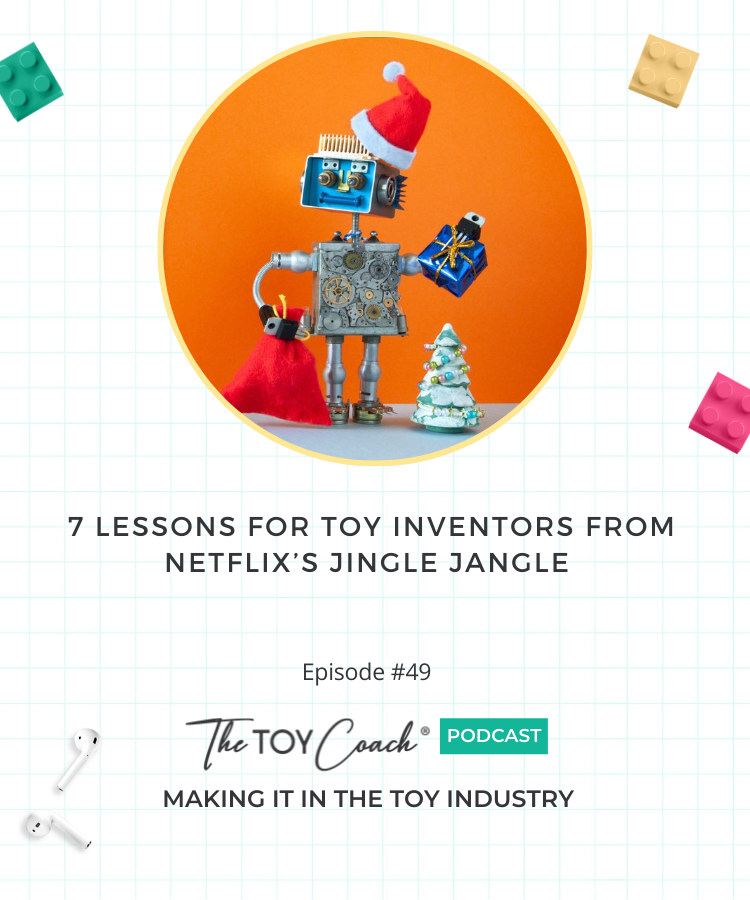 7 Lessons For Toy Inventors From Netflix’s Jingle Jangle — The Toy Coach