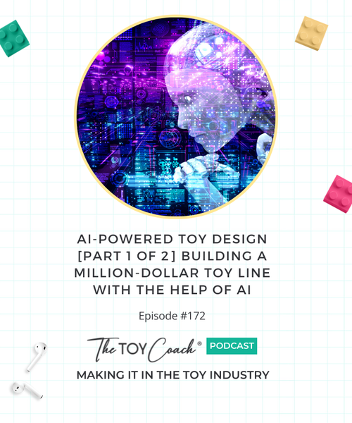 Episode #172: AI-Powered Toy Design [Part 1 of 2] Building a Million ...
