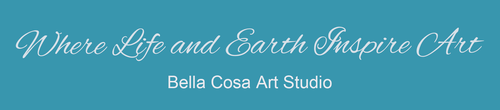 Bella Cosa Art Where Life and Earth Inspire Art