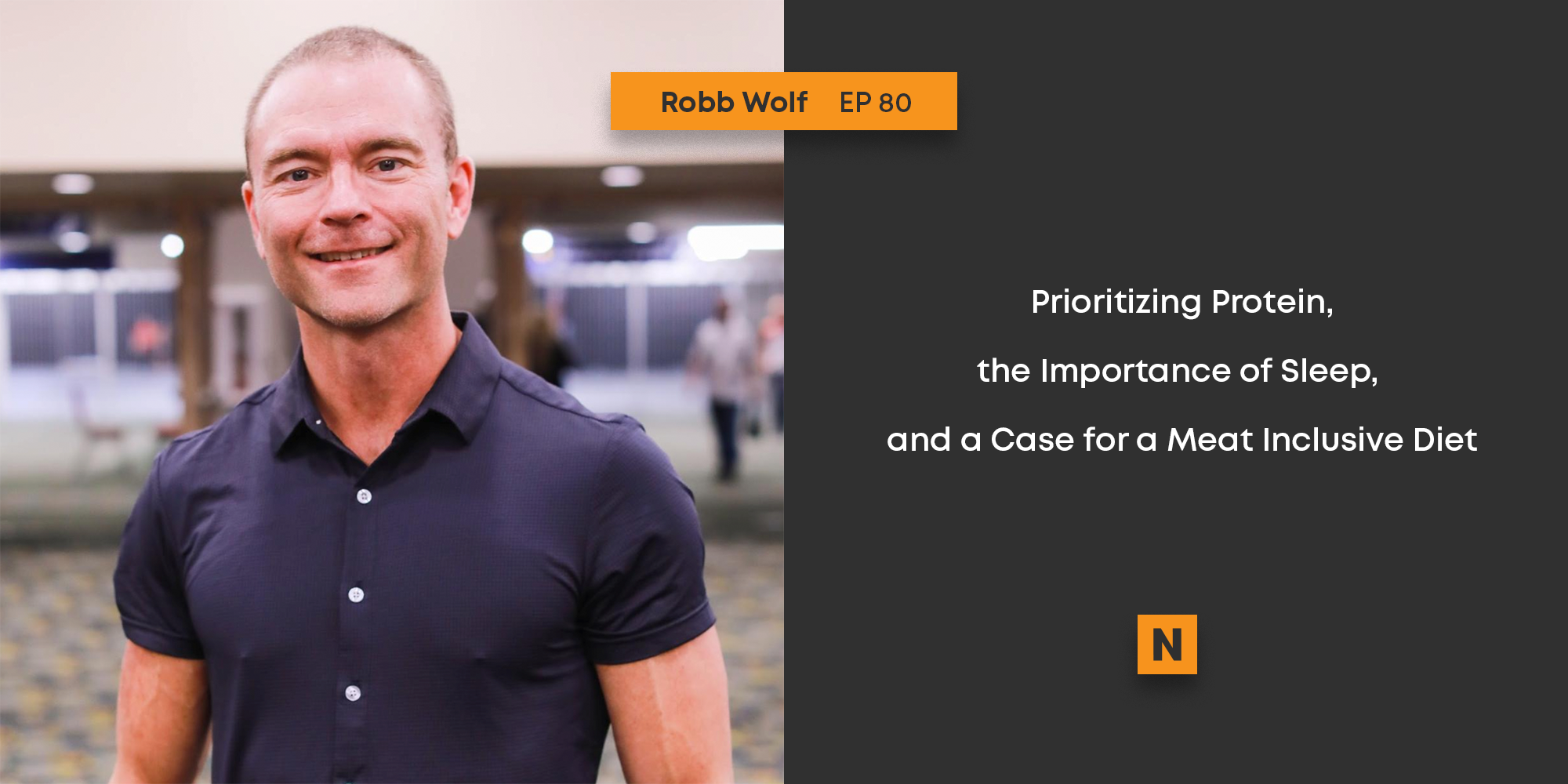 EP 80: Robb Wolf — Prioritizing Protein, the Importance of Sleep, and a ...