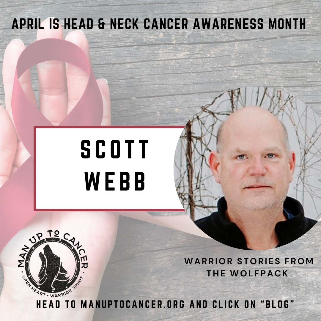 Scott Webb | Head & Neck Cancer Awareness Month — MAN UP TO CANCER
