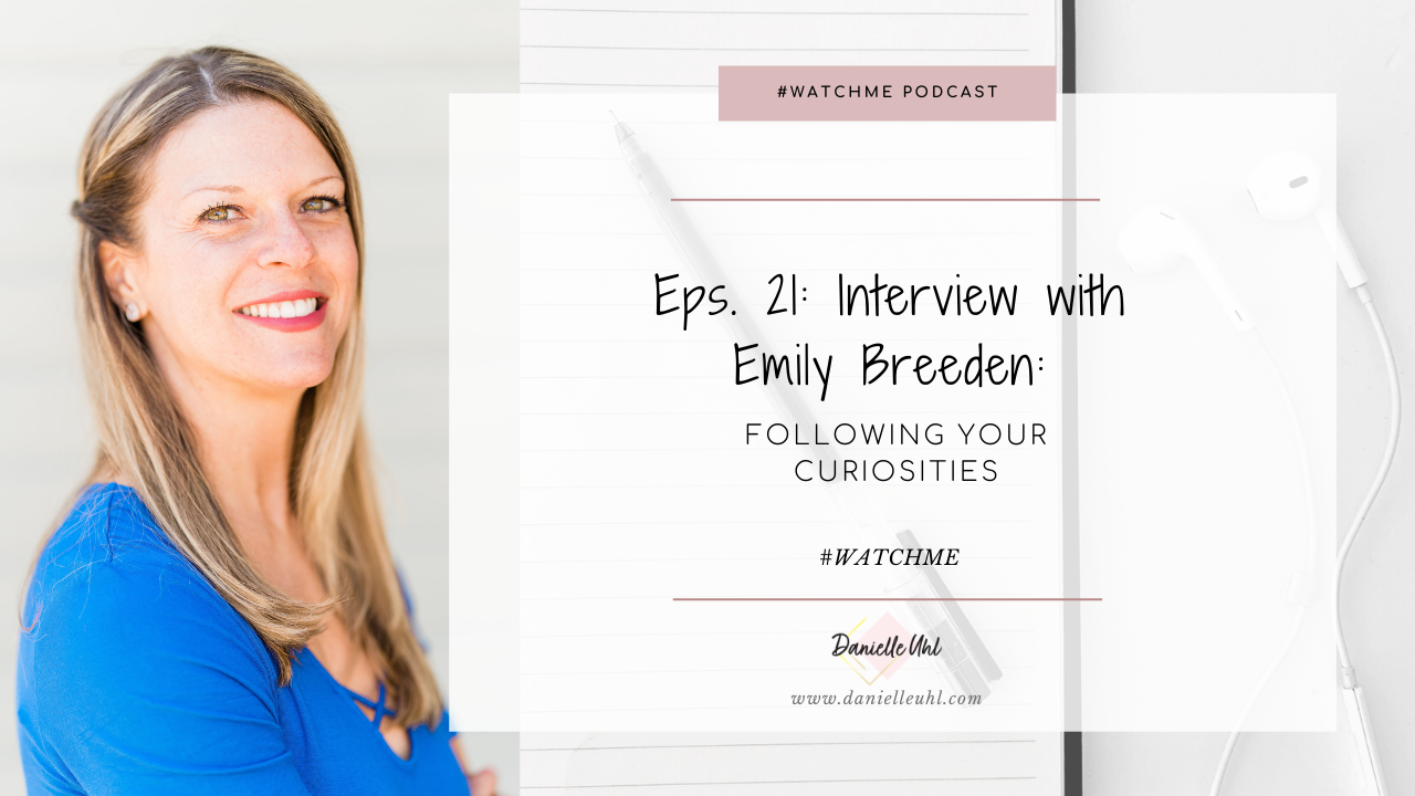 Eps. 21: Interview with Emily Breeden: Following your Curiosities | # ...